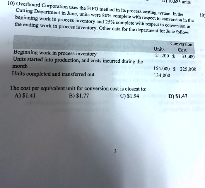 D) 10,685 units 10) 10) Overboard Corporation uses the FIFO method in ...