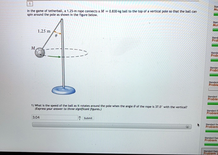 SOLVED: The game tetherball is played with a 1.25-meter rope that ...