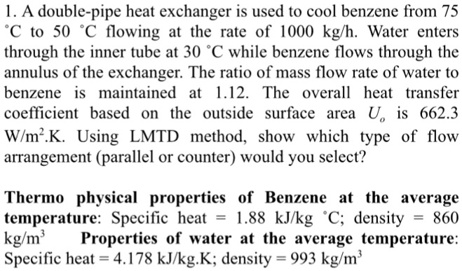 SOLVED: A double-pipe heat exchanger is used to cool benzene from 75Â°C ...