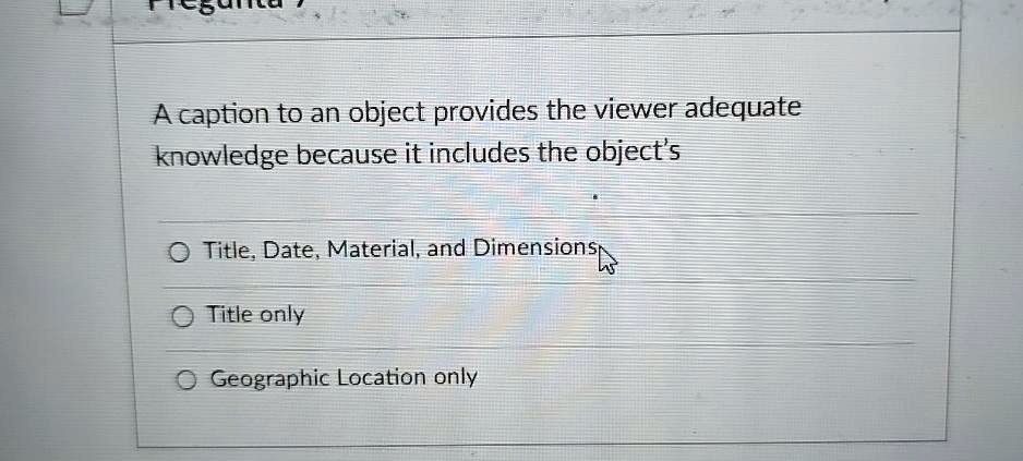 SOLVED: A caption to an object provides the viewer adequate knowledge ...