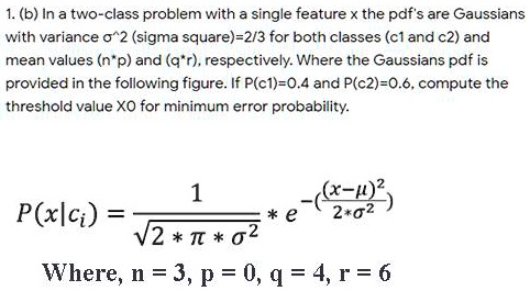 SOLVED: 1. (b) In a two class problem with a single feature X the pdf's are Gaussians with ...