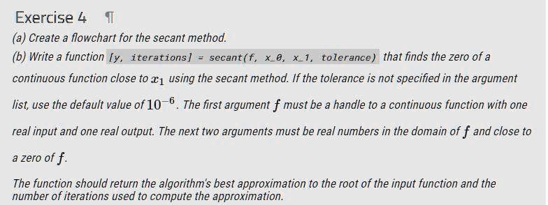 Exercise 4 (a) Create a flowchart for the secant method. (b) Write a function [y, iterations ...