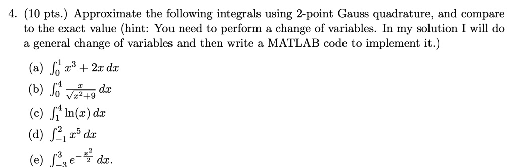 Solved Approximate The Following Integrals Using 2 Point Gauss Quadrature And Compare To The