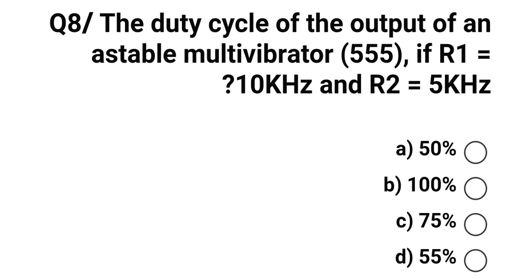 SOLVED: Q8/ The duty cycle of the output of an astable multivibrator ...