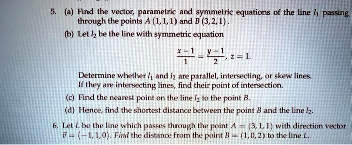 SOLVED:Find the vector; parametric and symmetric equations of the line ...