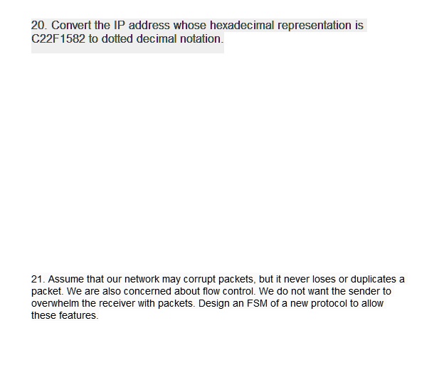 20. Convert the IP address whose hexadecimal representation is C22F1582 to dotted decimal ...