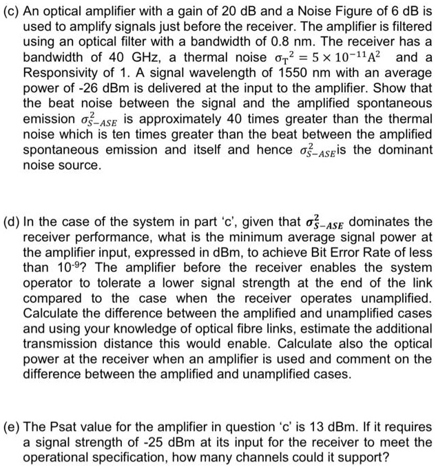 (c) An optical amplifier with a gain of 20 dB and a Noise Figure of 6 dB is used to amplify ...