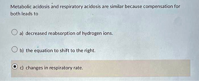 Metabolic acidosis and respiratory acidosis are similar...