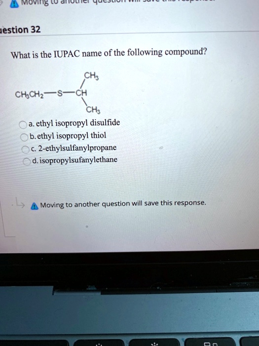 SOLVED: Question 32 What is the IUPAC name of the following compound? CH3CHCH2CH2CH3 a. ethyl ...