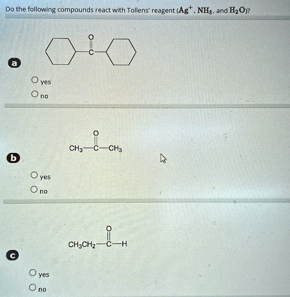 Do the following compounds react with Tollens' reagent (Ag^+, NH3, and ...