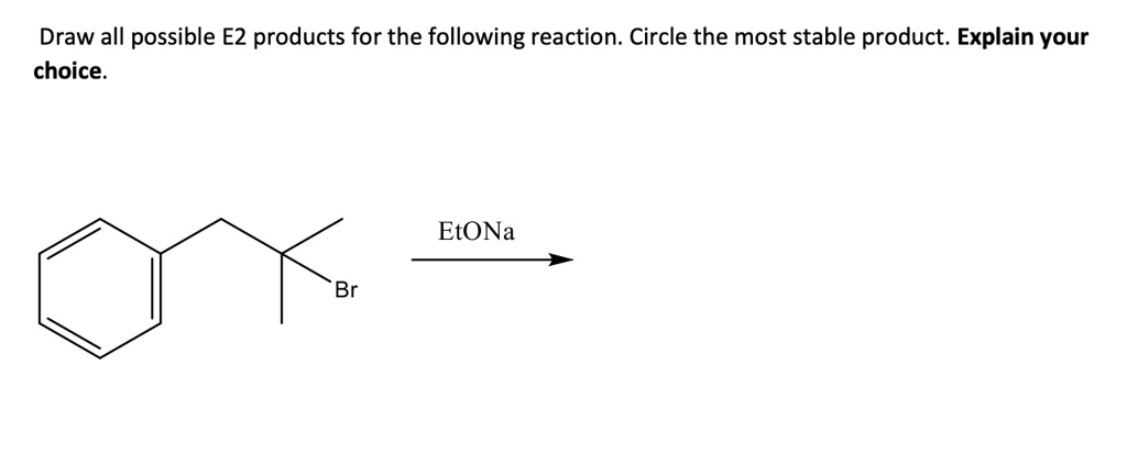 draw all possible e2 products for the following reaction circle the ...