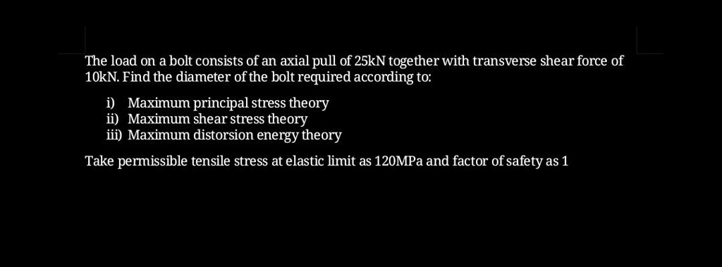 SOLVED: The load on a bolt consists of an axial pull of 2 kN together ...