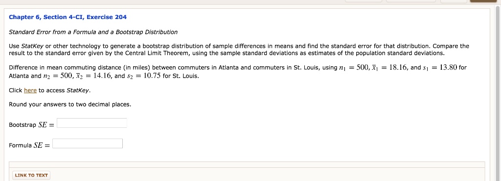 SOLVED:Chapter Section 4-CI, Exercise 204 Standard Error from Formula and Bootstrap Distribution ...