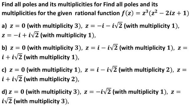 SOLVED: Find all poles and its multiplicities for Find all poles and ...