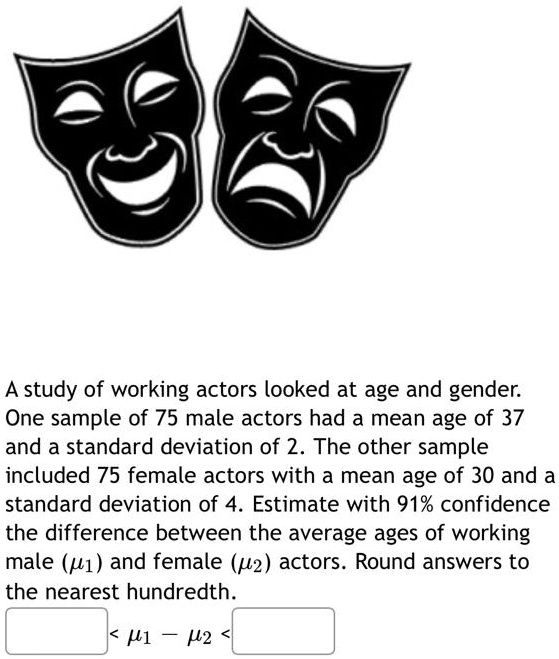 SOLVED: A study of working actors looked at age and gender One sample ...