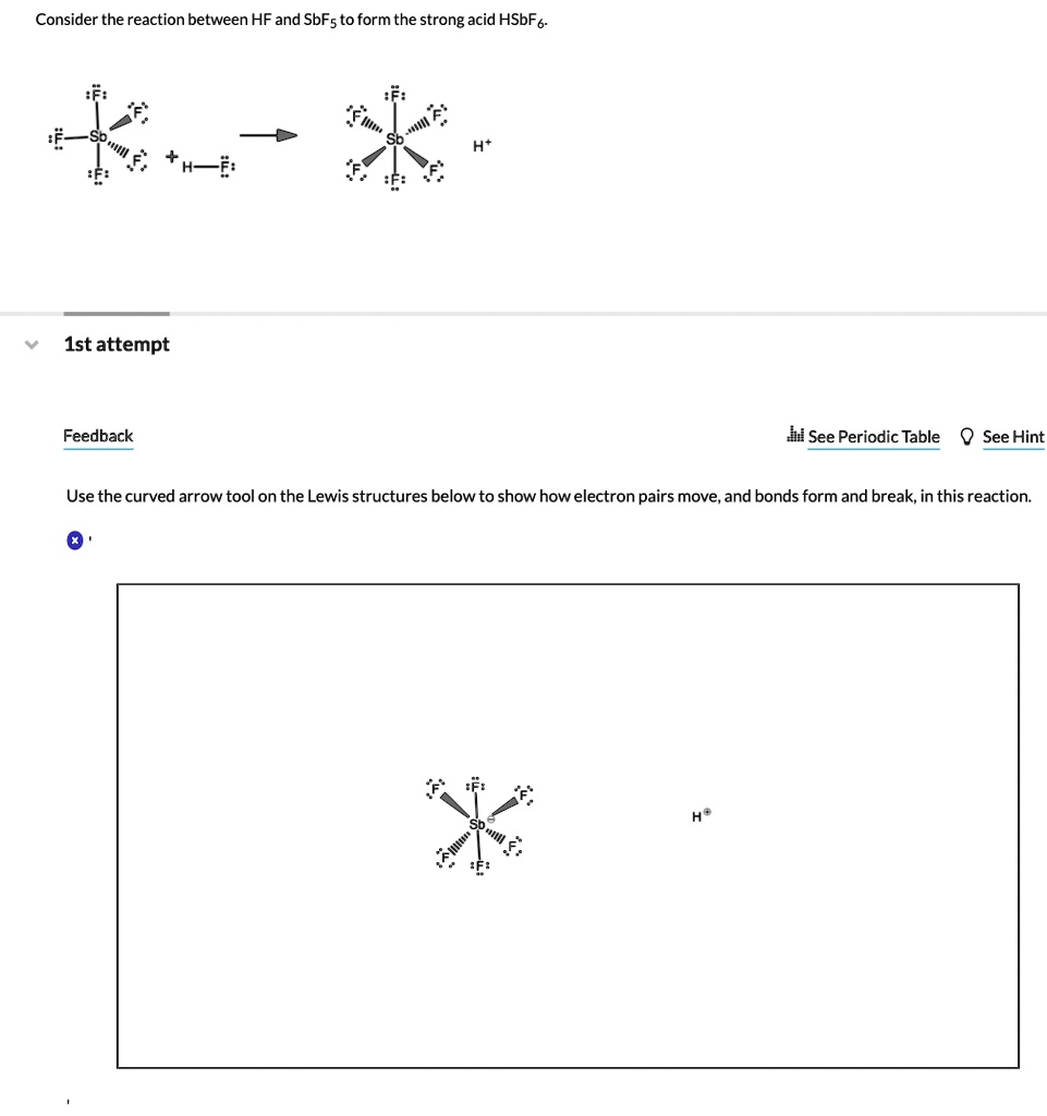 Consider the reaction between HF and SbF5 to form the strong acid HSbF6 ...