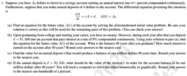 SOLVED: Suppose you have dollars invested in a savings account earning ...