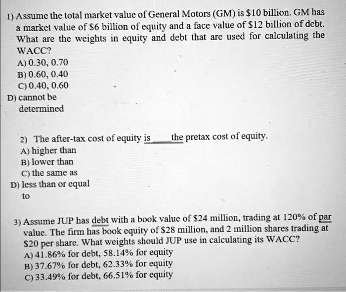 SOLVED: 1) Assume the total market value of General Motors (GM) is 10 ...
