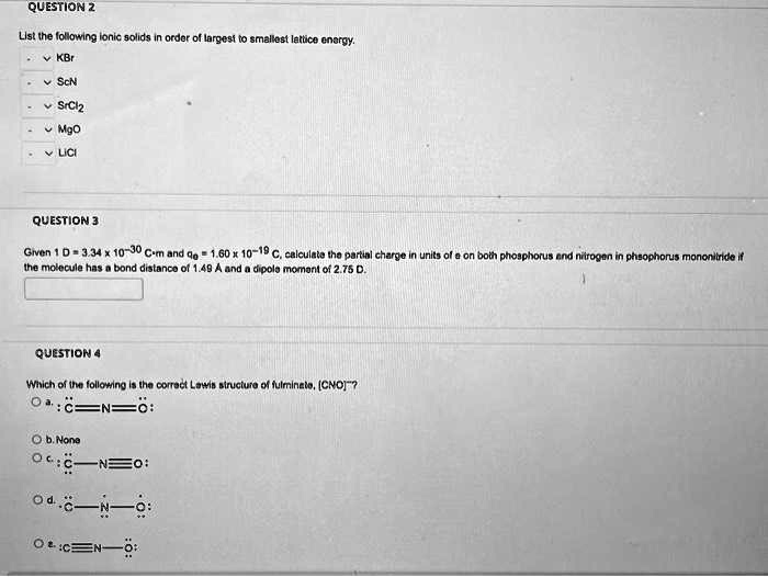 SOLVED: Question 2 List the following ionic solids in order of largest to smallest lattice ...