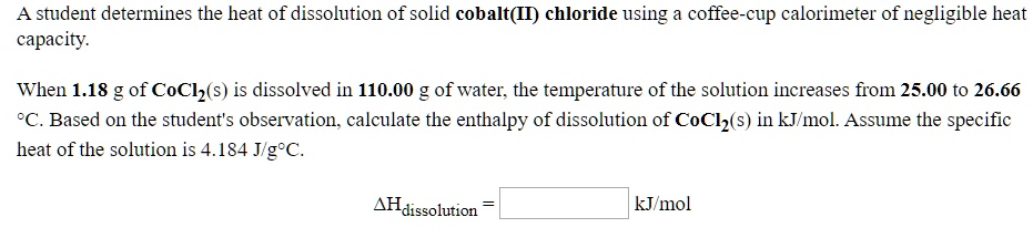 a student determines the heat of dissolution of solid cobaltil chloride ...