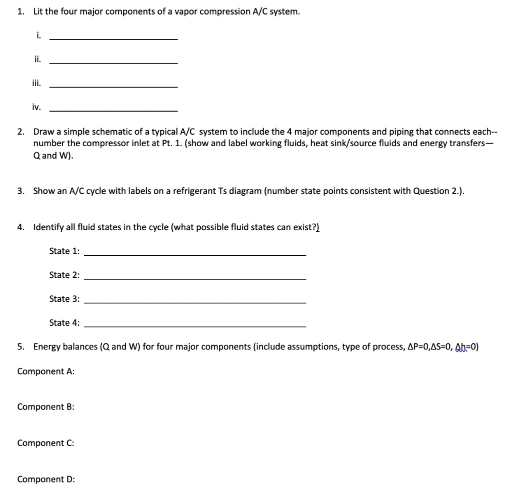 SOLVED: 1. List the four major components of a vapor compression A/C system. i. ii. iii. iv. 2 ...