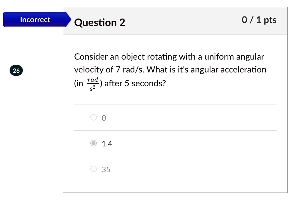 SOLVED: Question 2 Consider an object rotating with a uniform angular velocity of 7ra(d)/(s ...