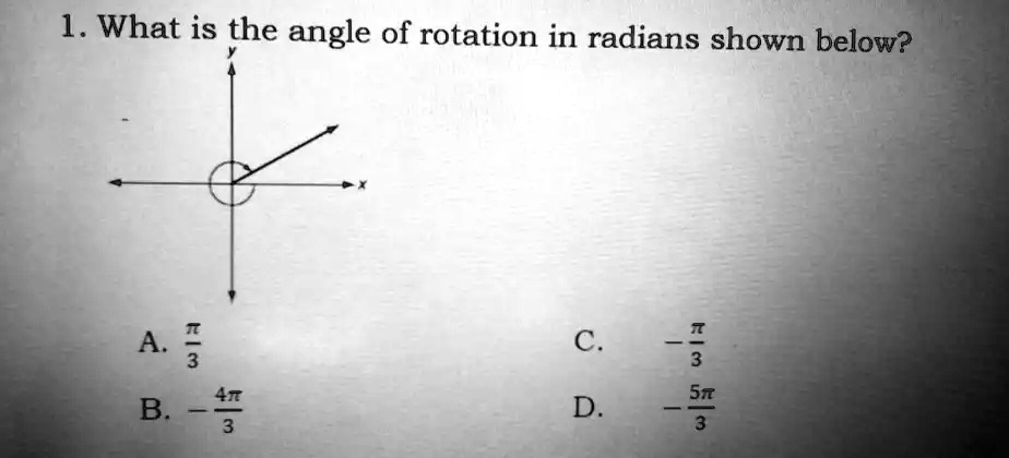 SOLVED: 1. What is the angle of rotation in radians shown below? A. 3 B ...