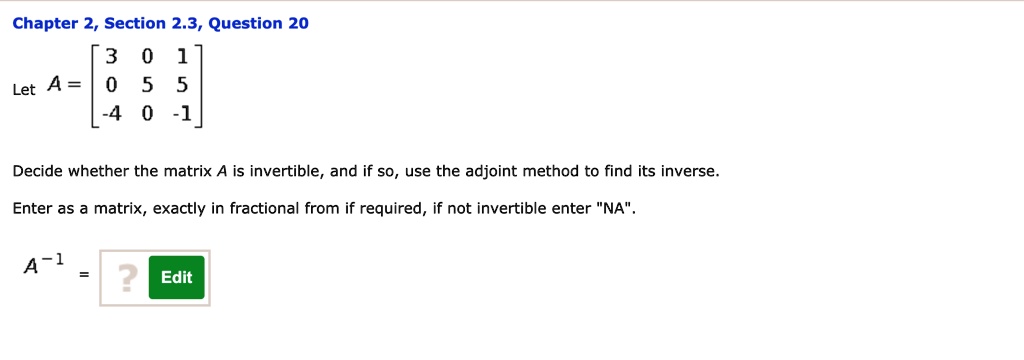 Solved Chapter 2 Section 2 3 Question 20 3 Let A 1 Decide Whether The Matrix A Is
