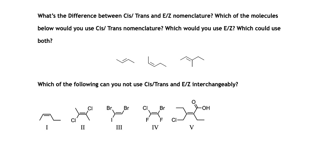 What's the Difference between Cis/ Trans and E/Z...