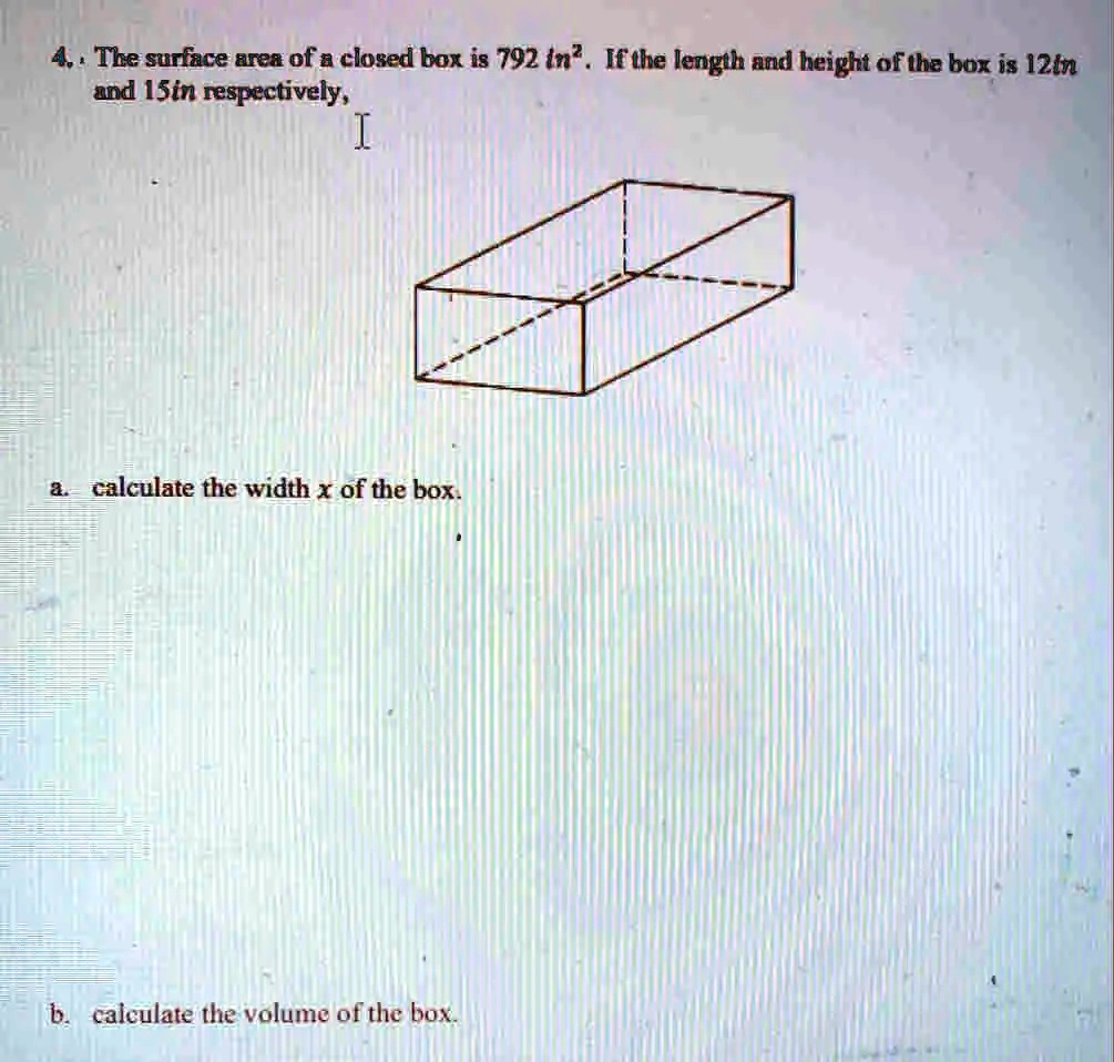 SOLVED: The surface area of a closed box is 792 inÂ². If the length and height of the box is 2 ...