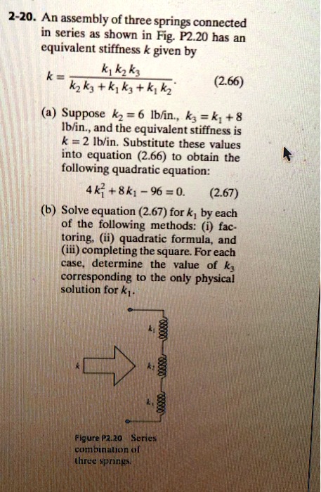Text: 2-20. An assembly of three springs connected in series as shown ...