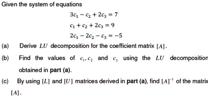 given the system of equations 3c1 c2 2c3 7 c1 c2 2c3 9 2c1 2cz c3 5 a ...