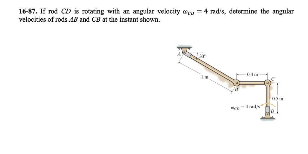 SOLVED: Texts: 16-87. If rod CD is rotating with an angular velocity ωCD = 4 rad/s, determine ...