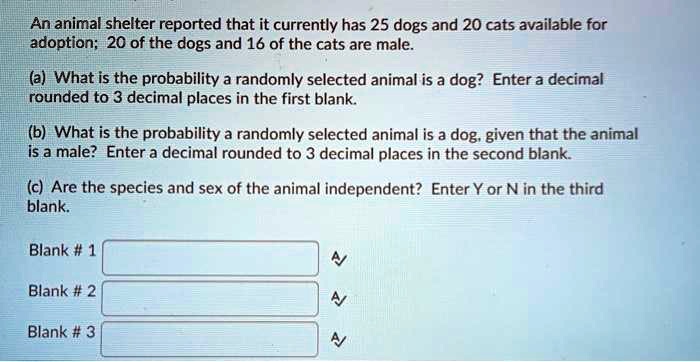 SOLVED: An animal shelter reported that it currently has 25 dogs and 20 ...
