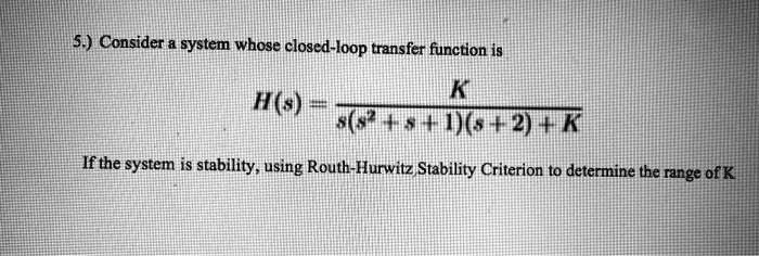 SOLVED: Consider a system whose closed-loop transfer function is K. If the system is stable, use ...