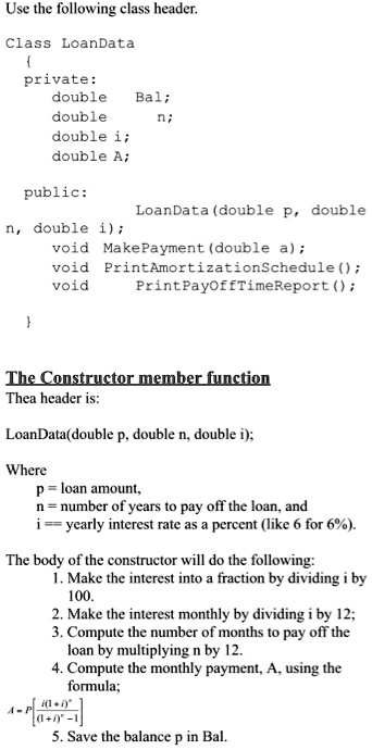 Use the following class header. Class LoanData private: double Bal ...