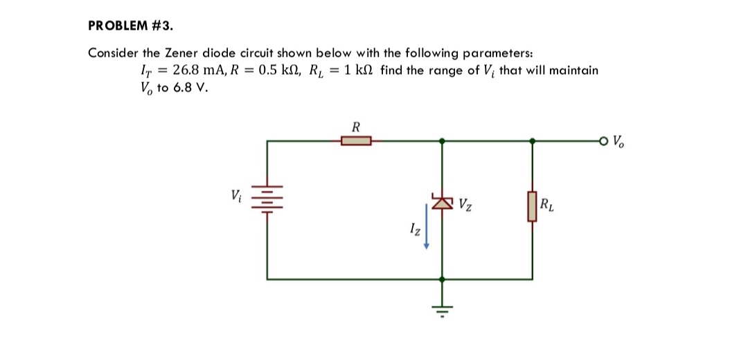 SOLVED: PROBLEM # 3. Consider the Zener diode circuit shown below with ... SOLVED: PROBLEM # 3. Consider the Zener diode circuit shown below with ...