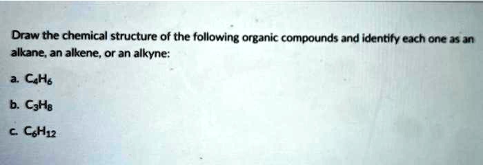 SOLVED: Draw the chemical structure of the following organic compounds ...