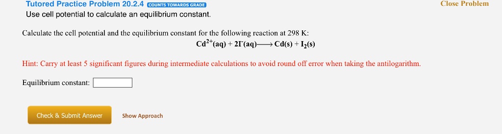 SOLVED: Tutored Practice Problem 20.2.4 countc towards GradE Use cell potential to calculate an ...