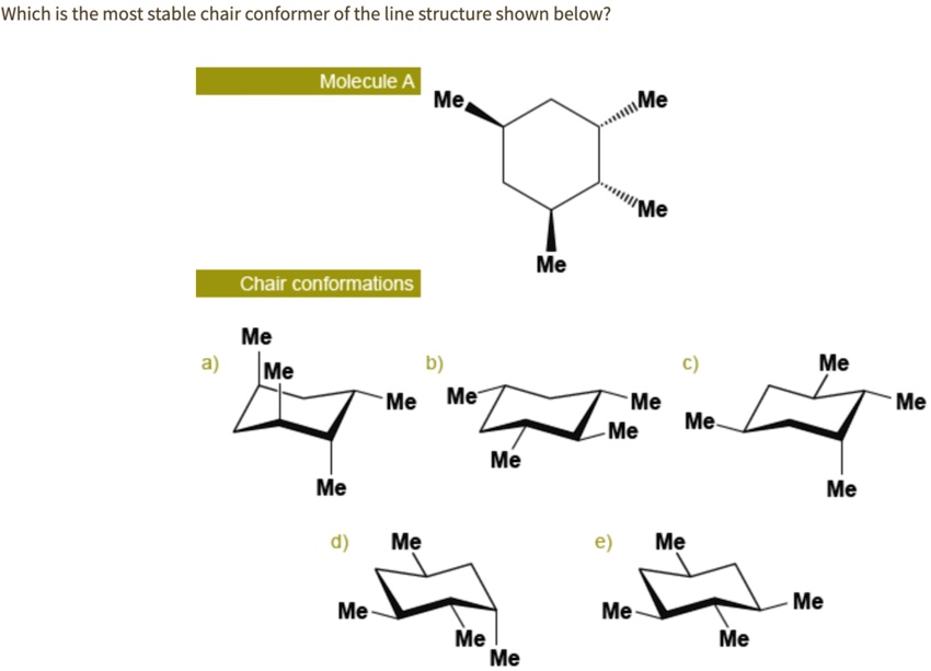 SOLVED: Which is the most stable chair conformer of the line structure shown below? Molecule A ...