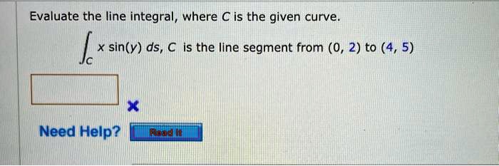 SOLVED: Evaluate the line integral, where C is the given curve 1 x ...