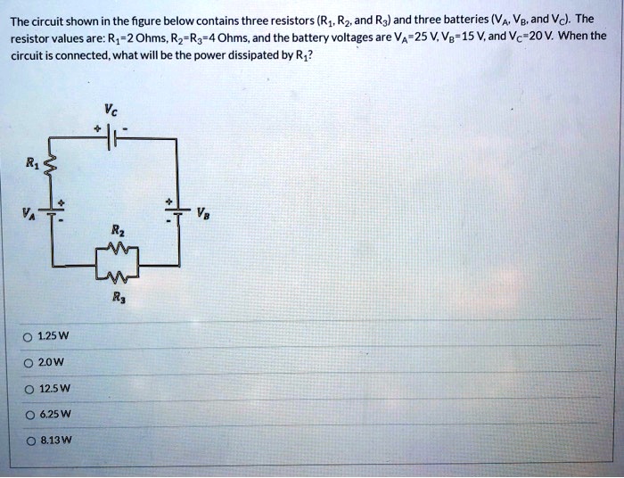 The circuit shown in the figure below contains three resistors (R, Rzand Ry) and three batteries ...