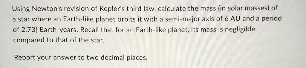 using newtons revision of keplers third law calculate the mass in solar ...