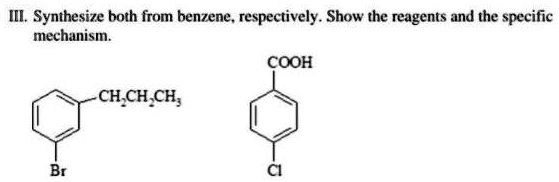 SOLVED:III. Synthesize both from benzene. respectively. Show the ...