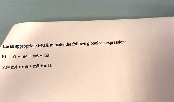 Solved Use An Appropriate Mux To Make The Following Boolean Expression
