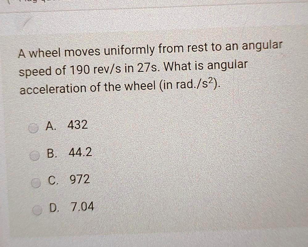 SOLVED: A wheel moves uniformly from rest to an angular speed of 190 ...