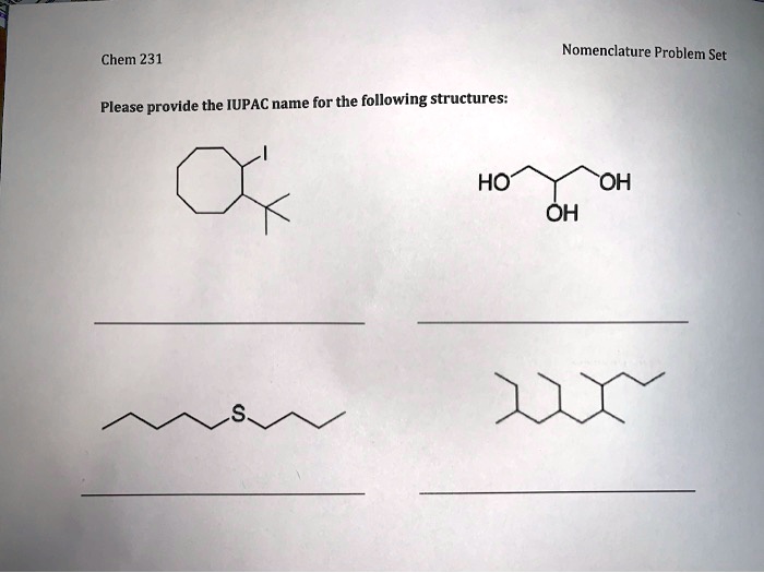 SOLVED: Chem 231 Nomenclature Problem Set Please provide the IUPAC name ...