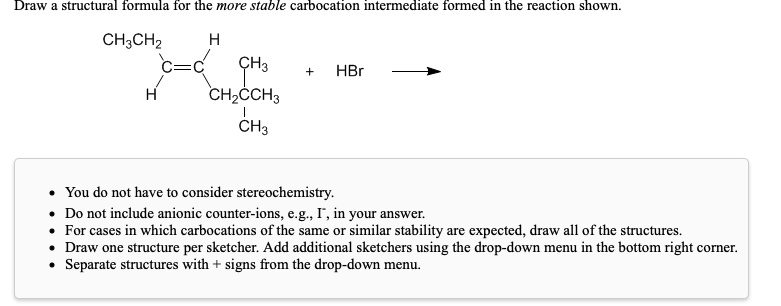 SOLVED: Draw the structural formula for the more stable carbocation intermediate formed in the ...