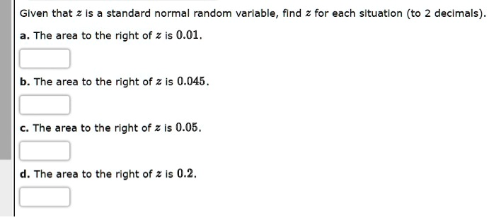 SOLVED: Given that 2 is standard normal random variable, find for each situation (to 2 decimals ...