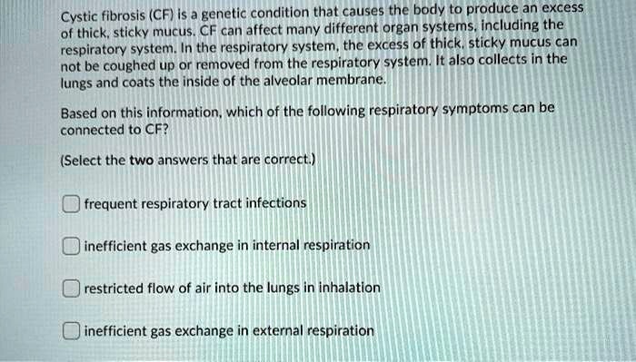 Cystic fibrosis (CF) Is a genetic condition that causes the body to ...